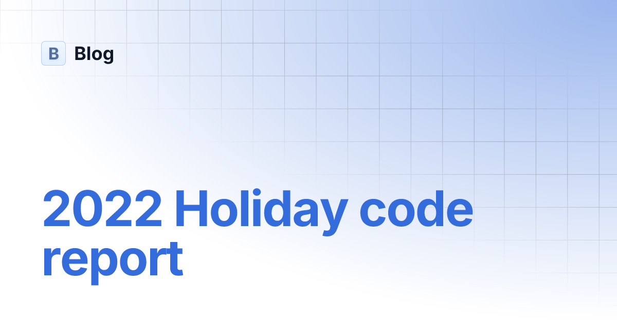 2022 Holiday code report | Blog