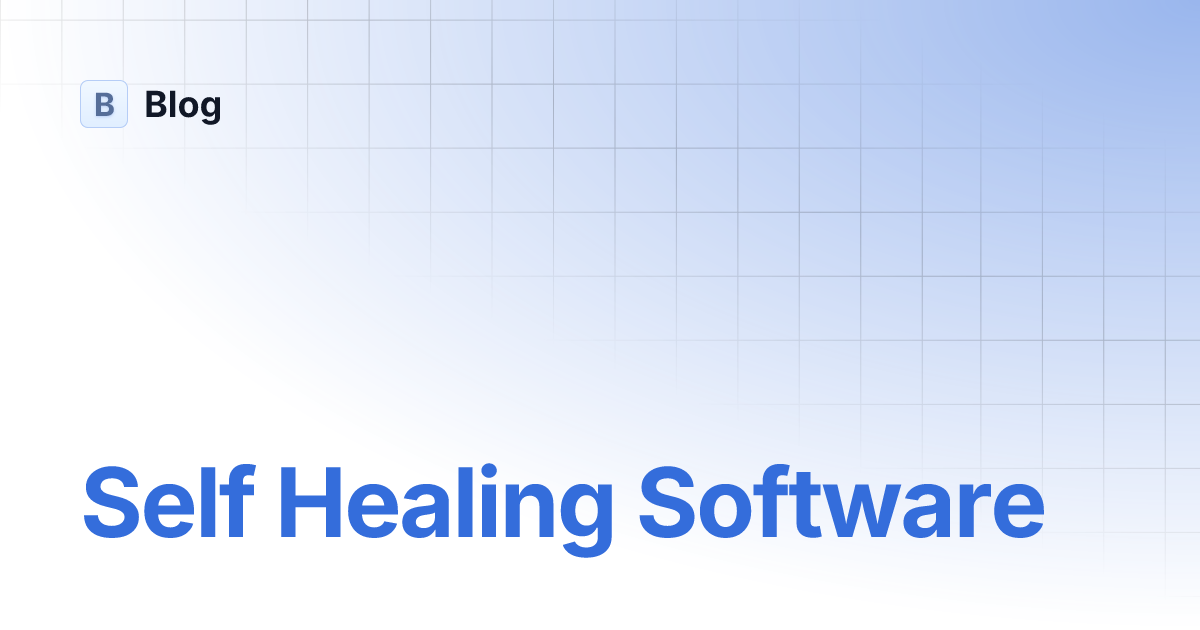 Self Healing Software | Blog