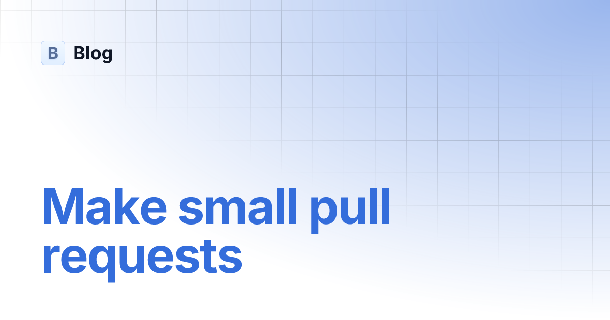 Make small pull requests | Blog