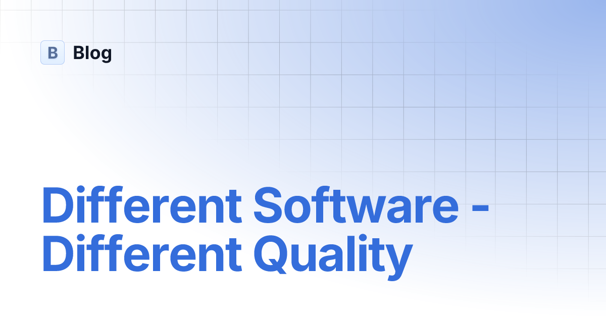 Different Software - Different Quality | Blog